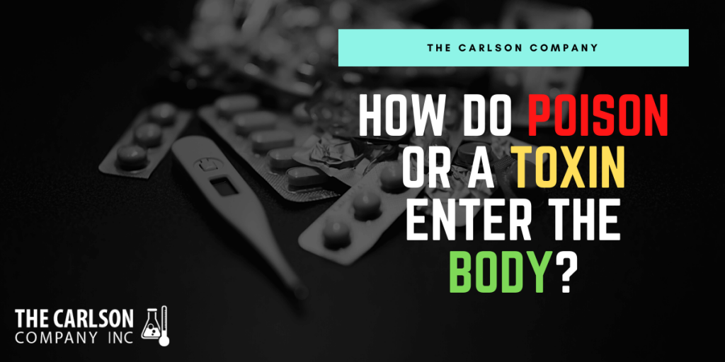 How do Poisons or Toxins enter the body? | The Carlson Company