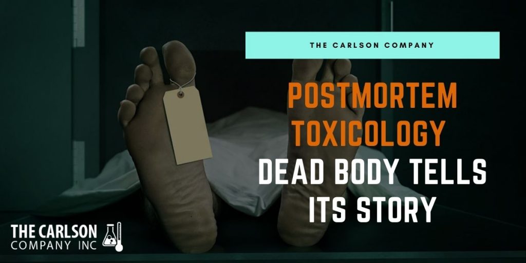 Postmortem Toxicology: Dead Body Tells Its Story | The Carlson Company
